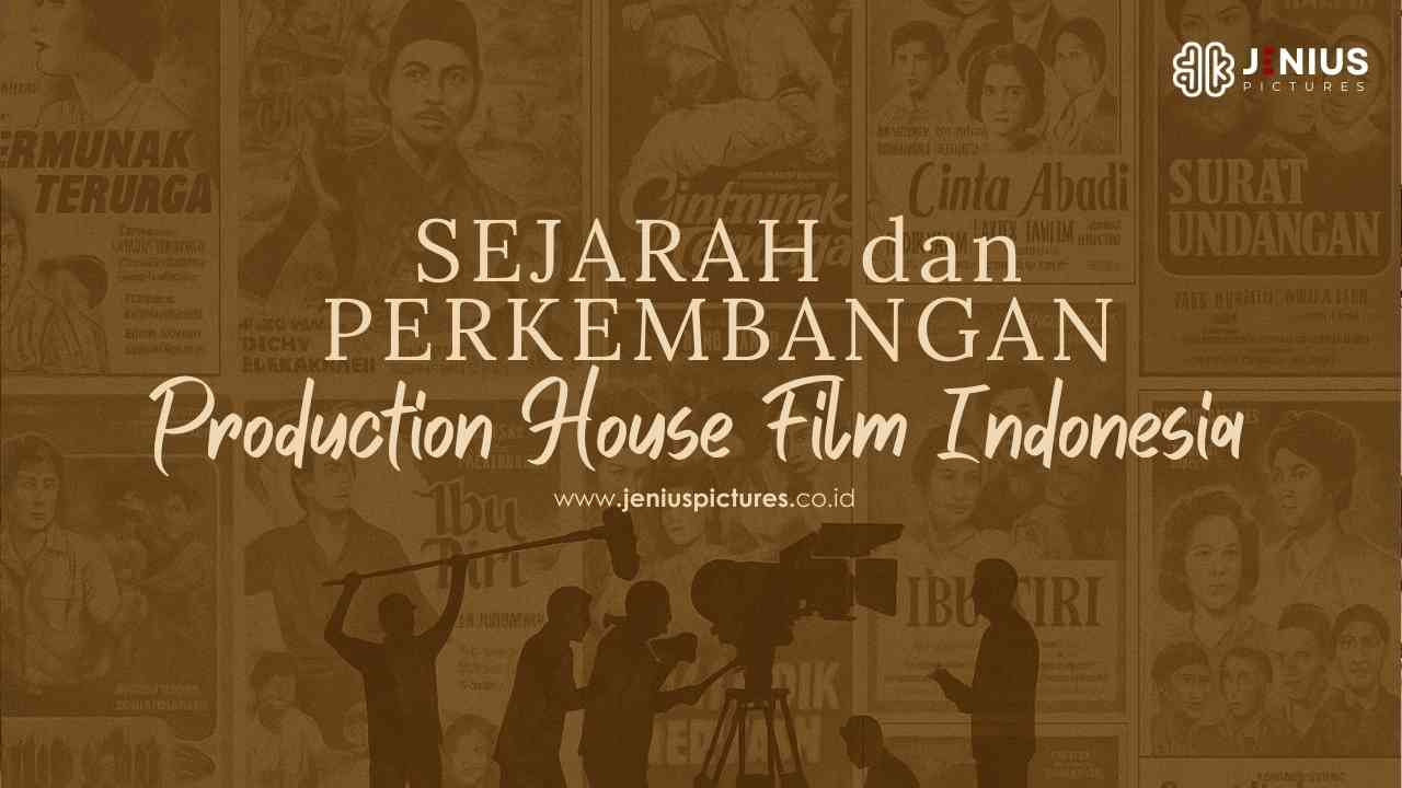 Sejarah dan Perkembangan Production House Film Indonesia